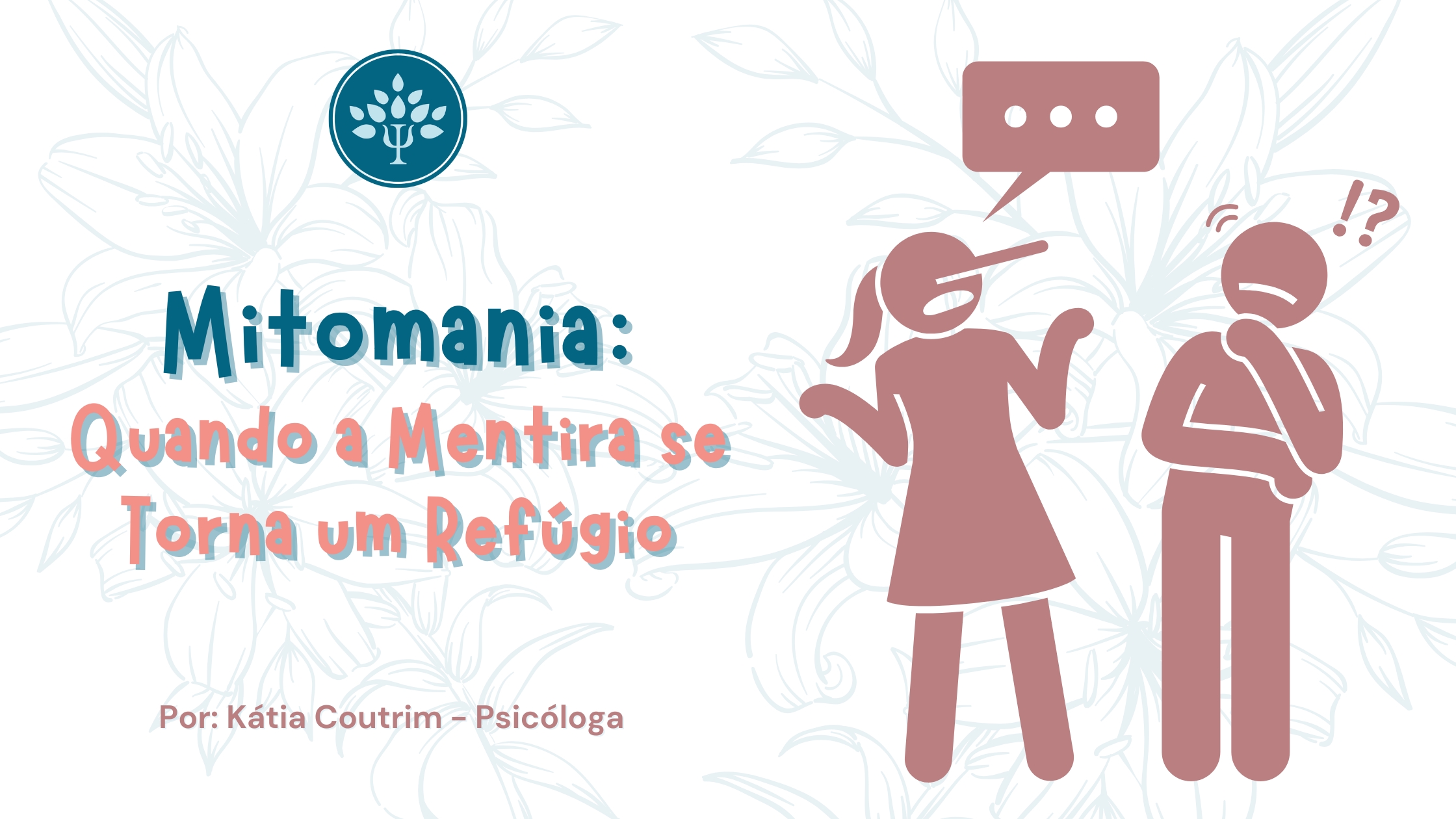 A Verdade por trás das Mentiras: Entenda a Mitomania - Kátia Coutrim